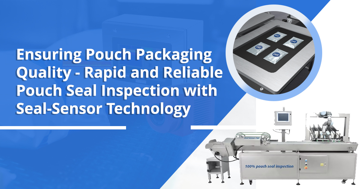 Ensuring Pouch Packaging Quality - Rapid and Reliable Pouch Seal ...