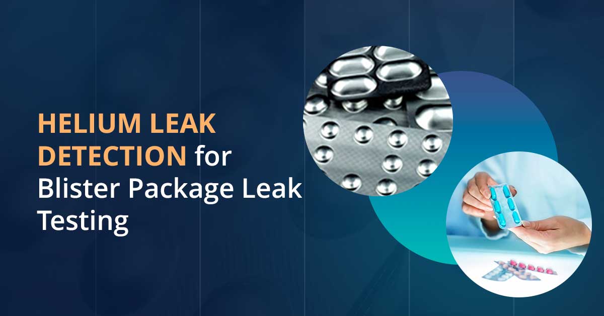 Helium Leak Detection for Blister Package Leak Testing