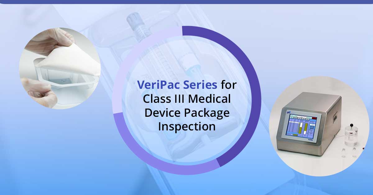 VeriPac Series for Class III Medical Device Package Inspection