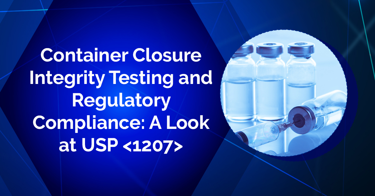 Container Closure Integrity Testing and Regulatory Compliance: A Look ...