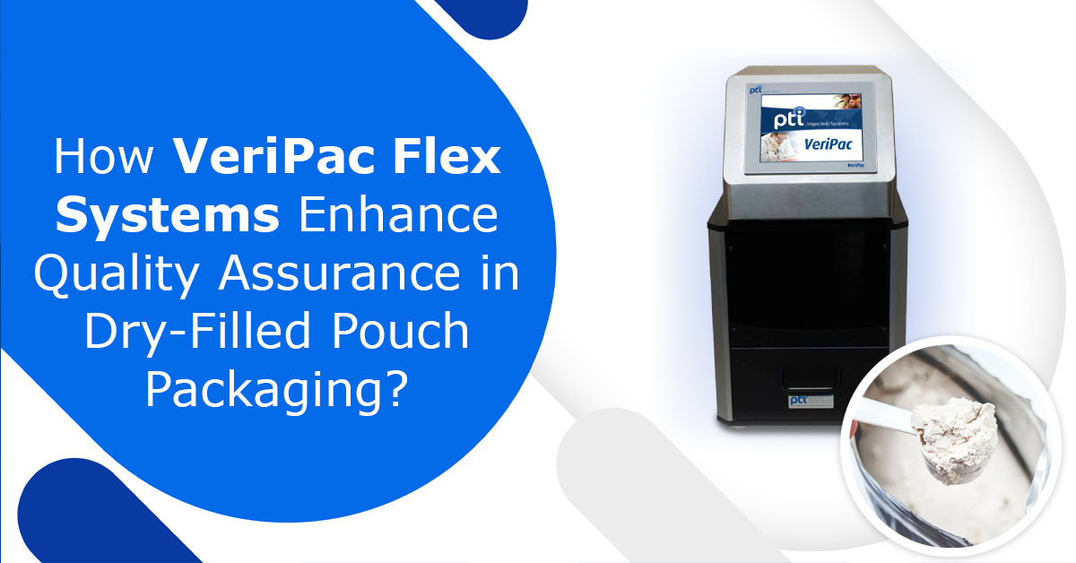 How VeriPac Flex Systems Enhance Quality Assurance in Dry-Filled Pouch ...